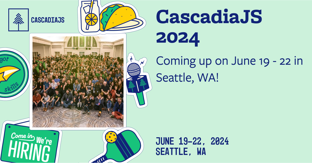 CascadiaJS 2024 | June 19 - 22 | Seattle, WA
